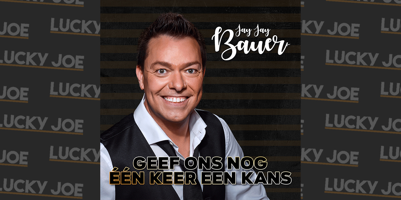 Jay Jay Bauer – Geef ons nog één keer een kans - Lucky Joe Magazine
