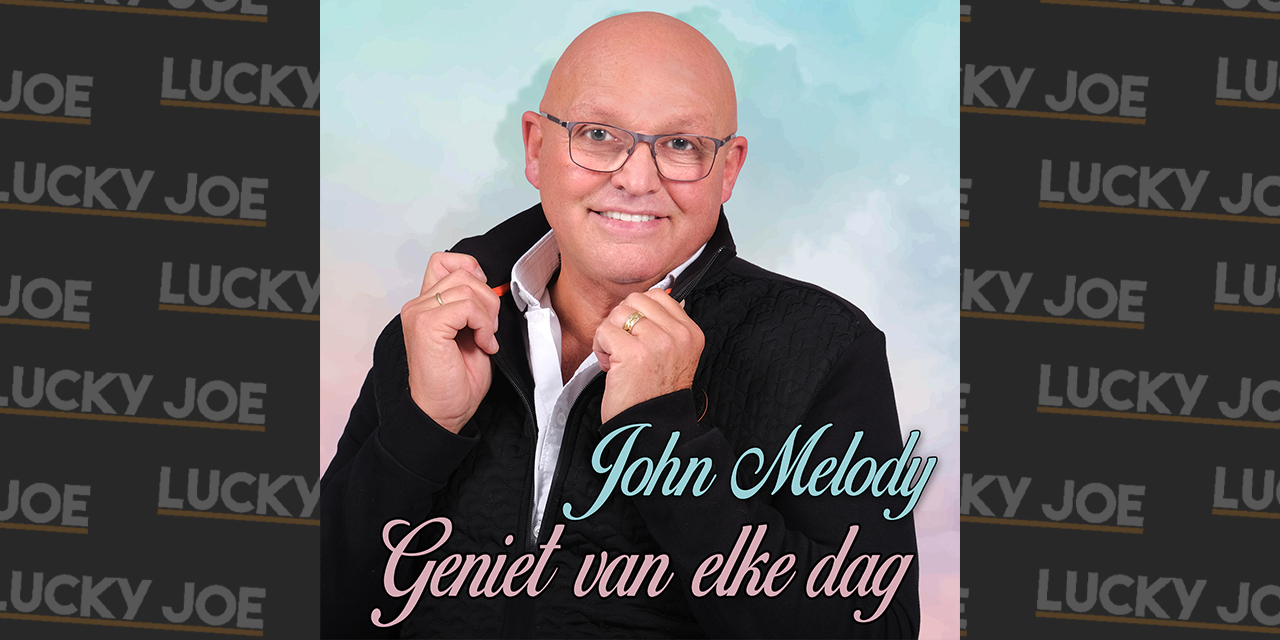John Melody - Geniet van elke dag - Lucky Joe Magazine