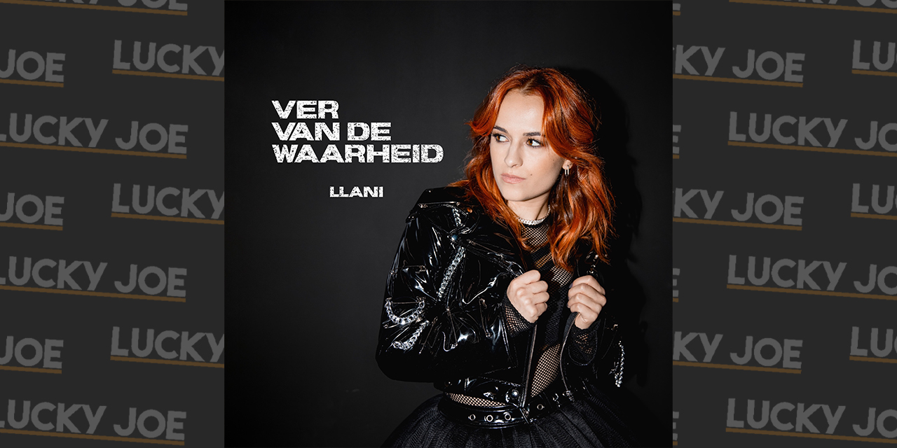 LLANI - Ver van de waarheid - Lucky Joe Magazine