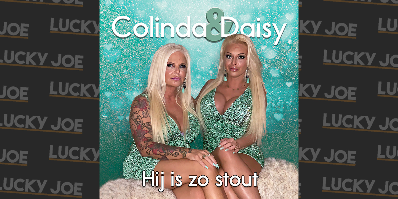 Colinda & Daisy – Hij is zo stout - Lucky Joe Magazine
