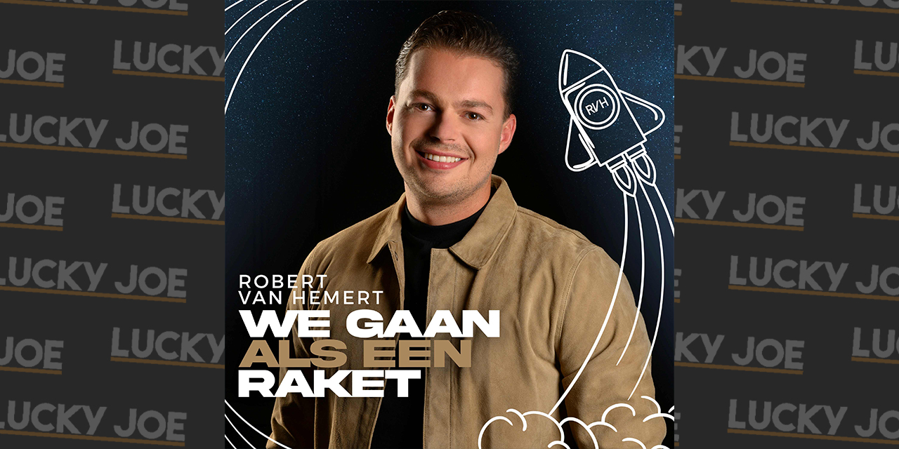 Robert van Hemert - We Gaan Als Een Raket - Lucky Joe Magazine