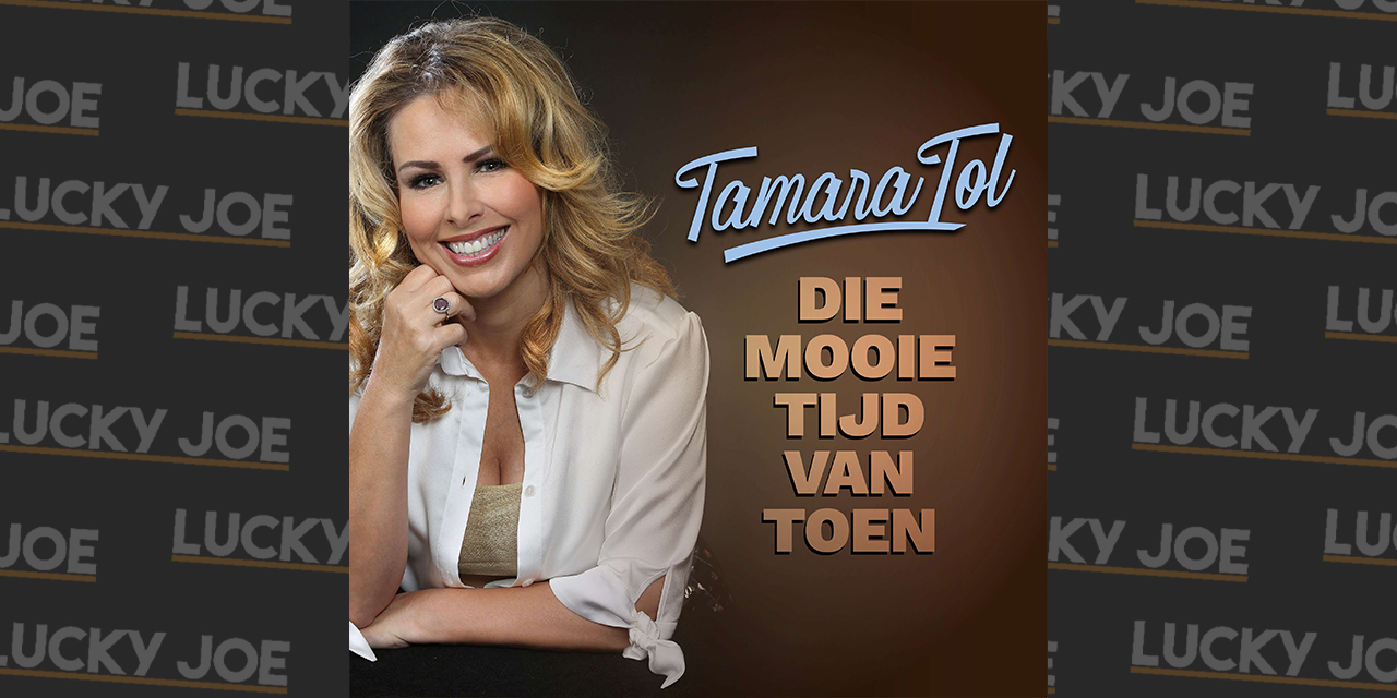 Tamara Tol - Die Mooie Tijd Van Toen - Lucky Joe Magazine