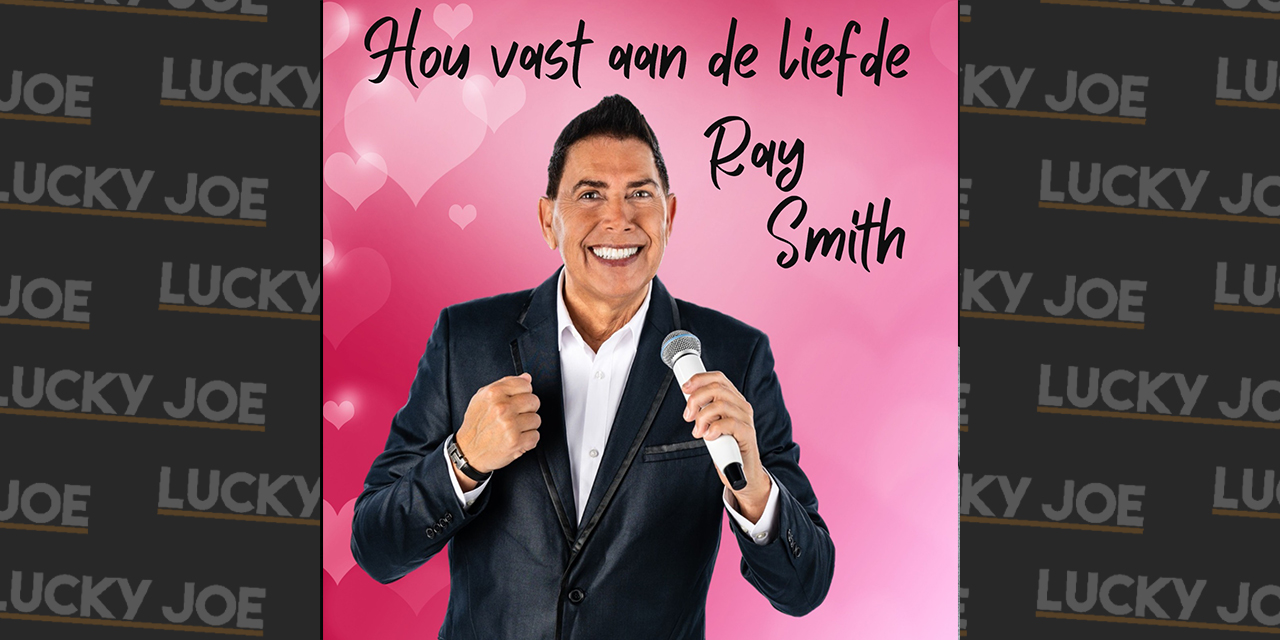 Ray Smit - Hou vast aan de liefde - Lucky Joe Magazine