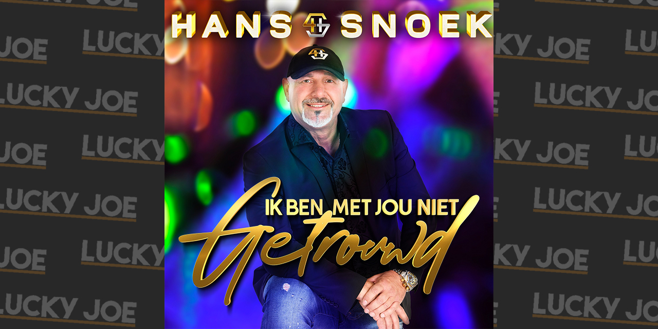 Hans Snoek - Ik Ben Met Jou Niet Getrouwd - Lucky Joe Magazine