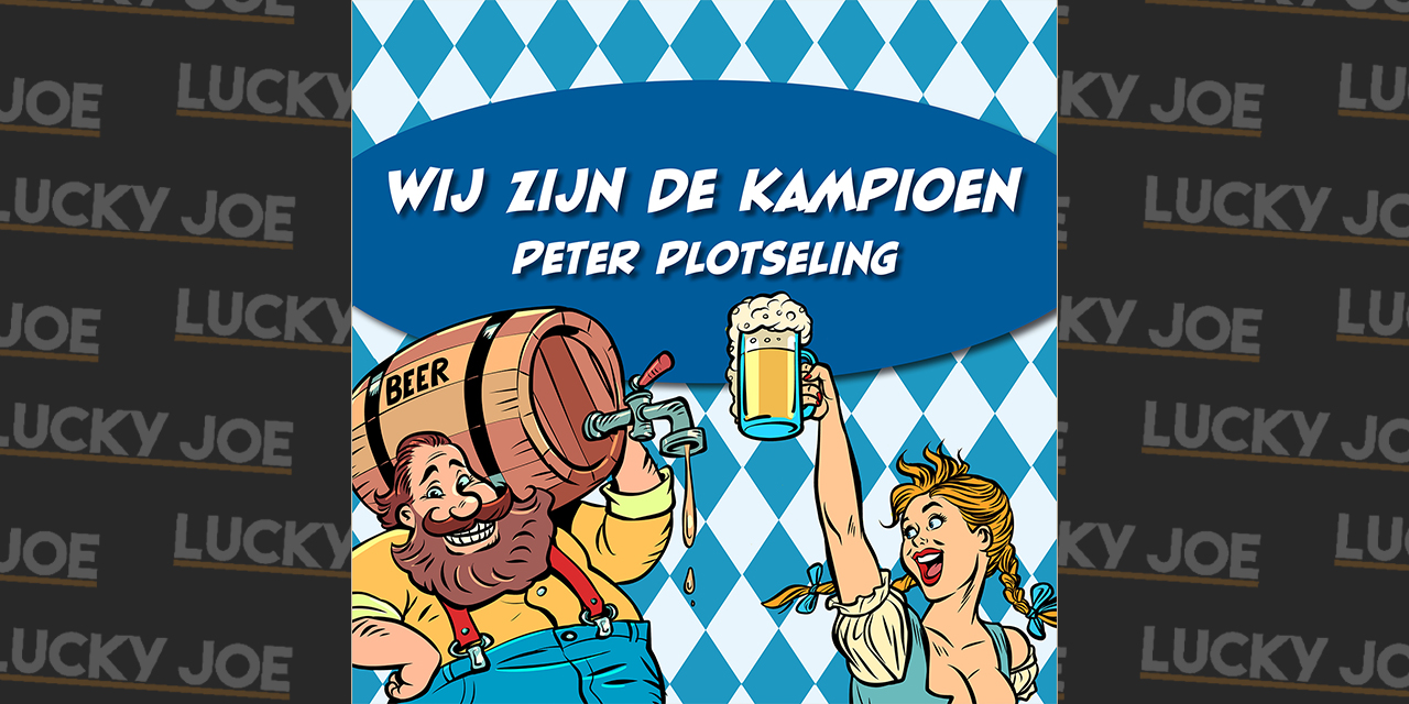 Peter Plotseling - Wij zijn de kampioen - Lucky Joe Magazine