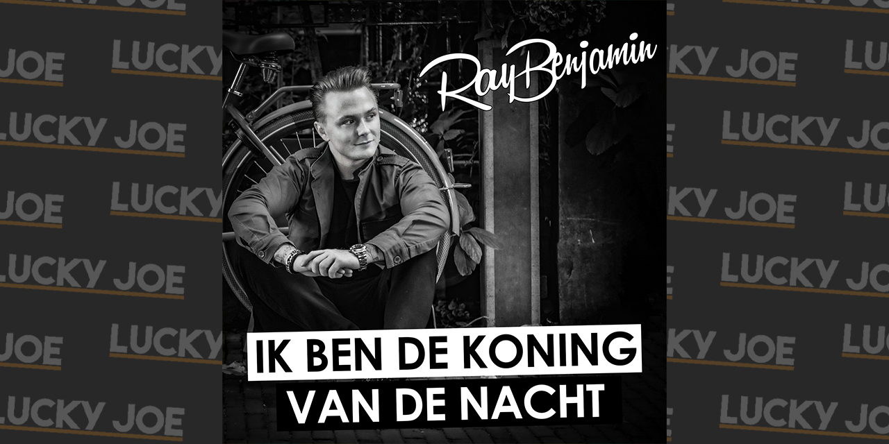 Ray Benjamin - Ik Ben De Koning Van De Kroeg - Lucky Joe Magazine
