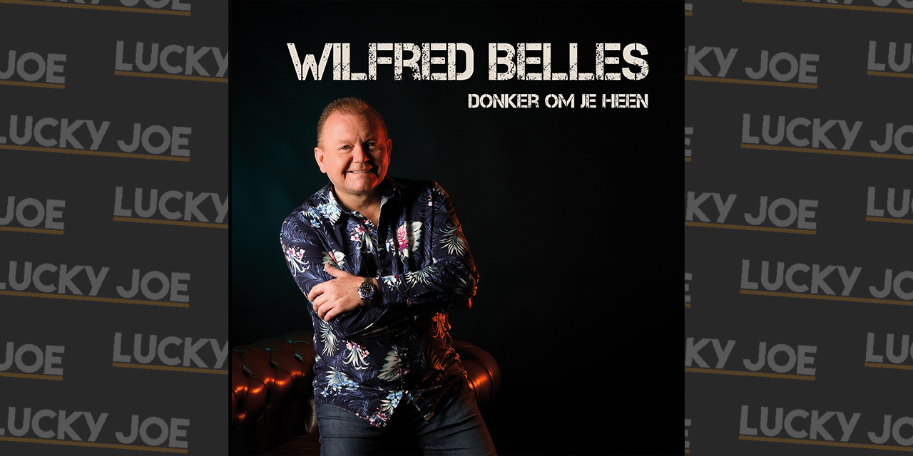 Wilfred Belles - Donker om je heen - Lucky Joe Magazine