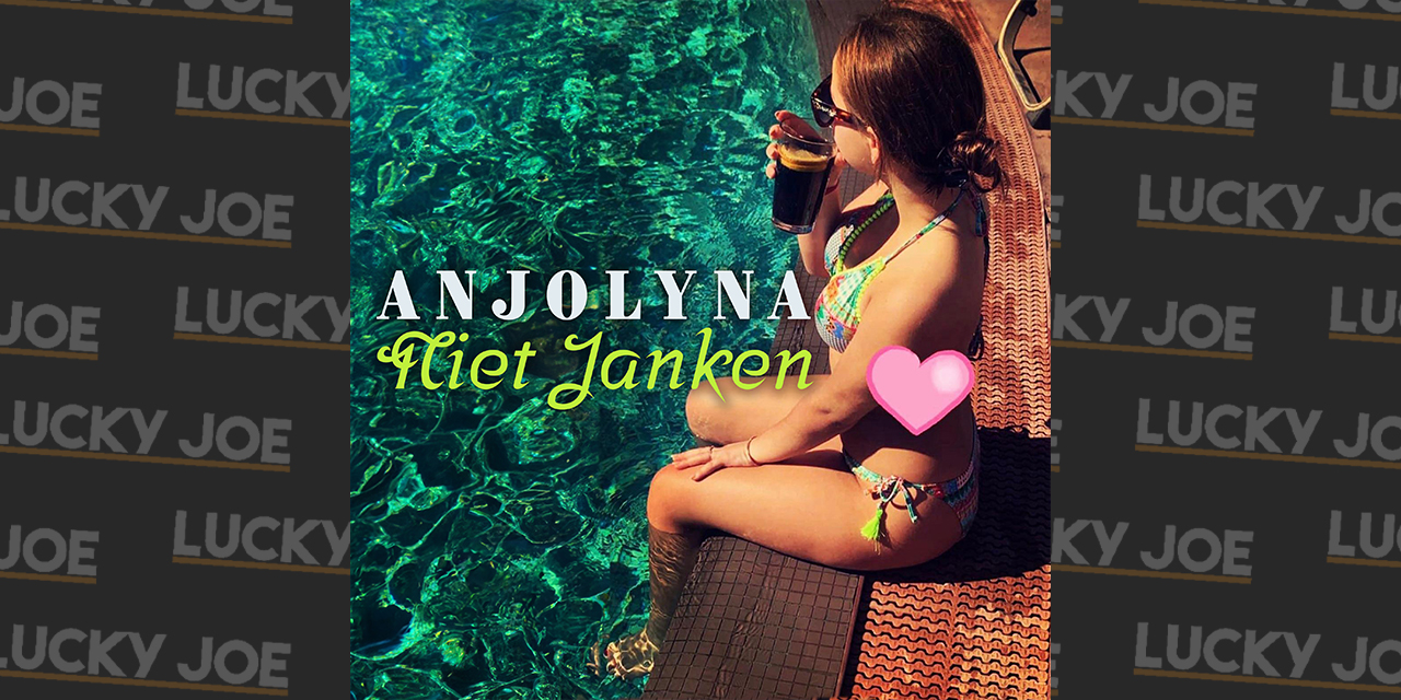 Anjolyna - Niet Janken - Lucky Joe Magazine