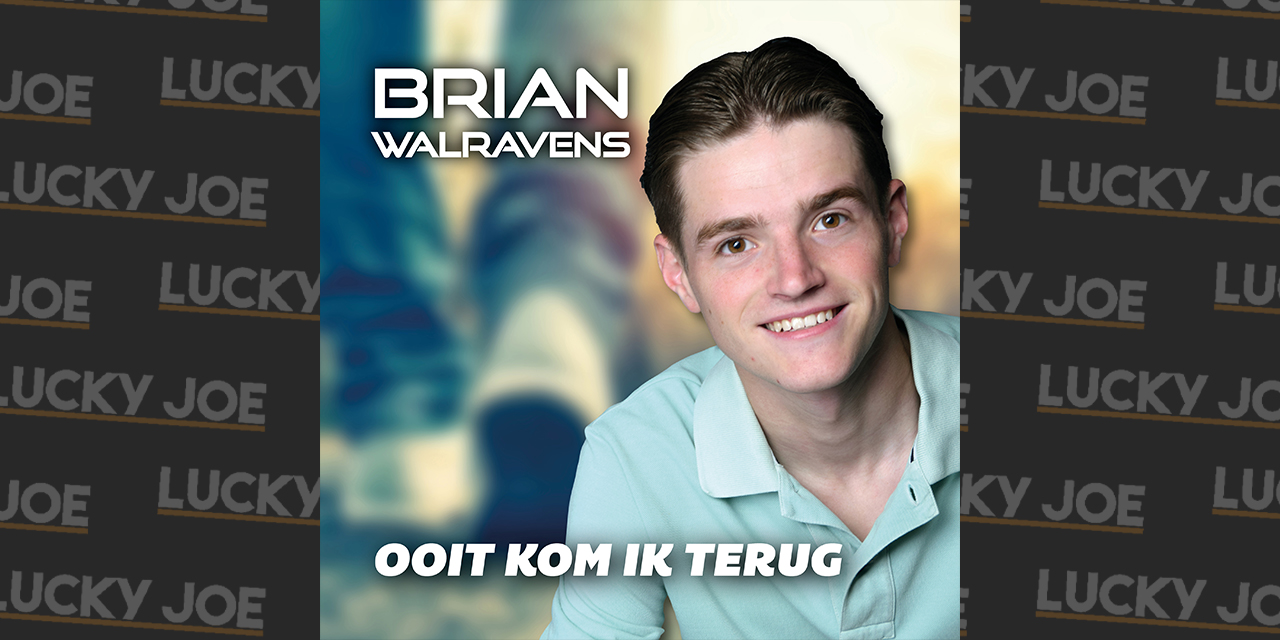 Brian Walsraven - Ooit kom ik terug - Lucky Joe Magazine