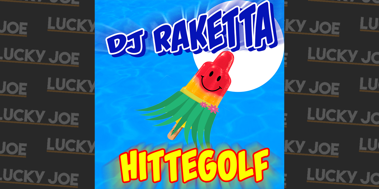 DJ Raketta - Hittegolf - Lucky Joe Magazine