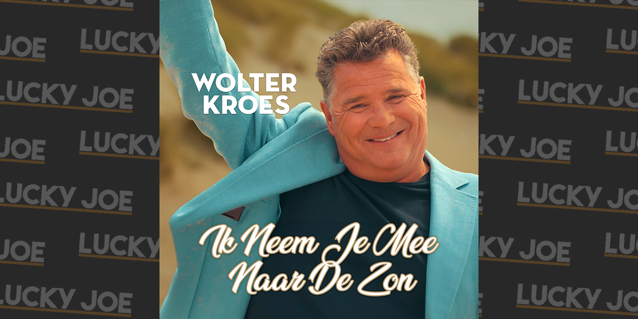 Wolter Kroes - Ik neem je mee naar de zon - Lucky Joe Magazine