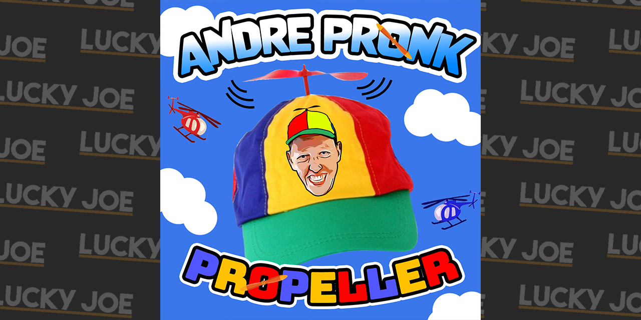 Andre Pronk - Propeller - Lucky Joe Magazine