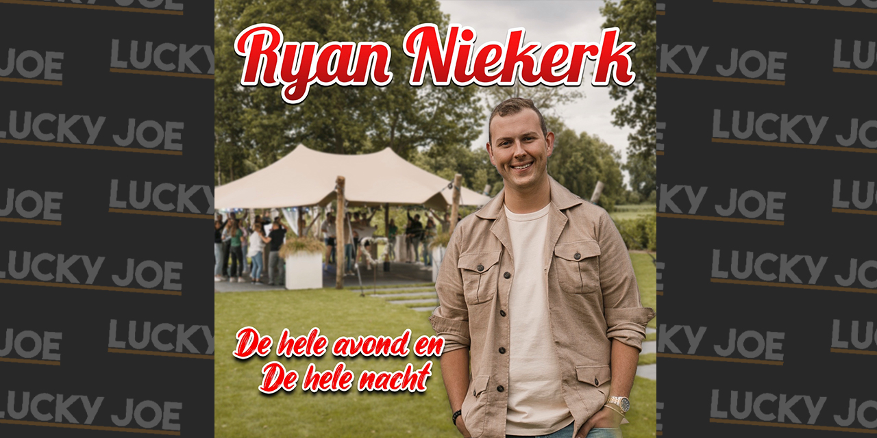 Ryan Niekerk - De hele avond en de hele nacht - Lucky Joe Magazine