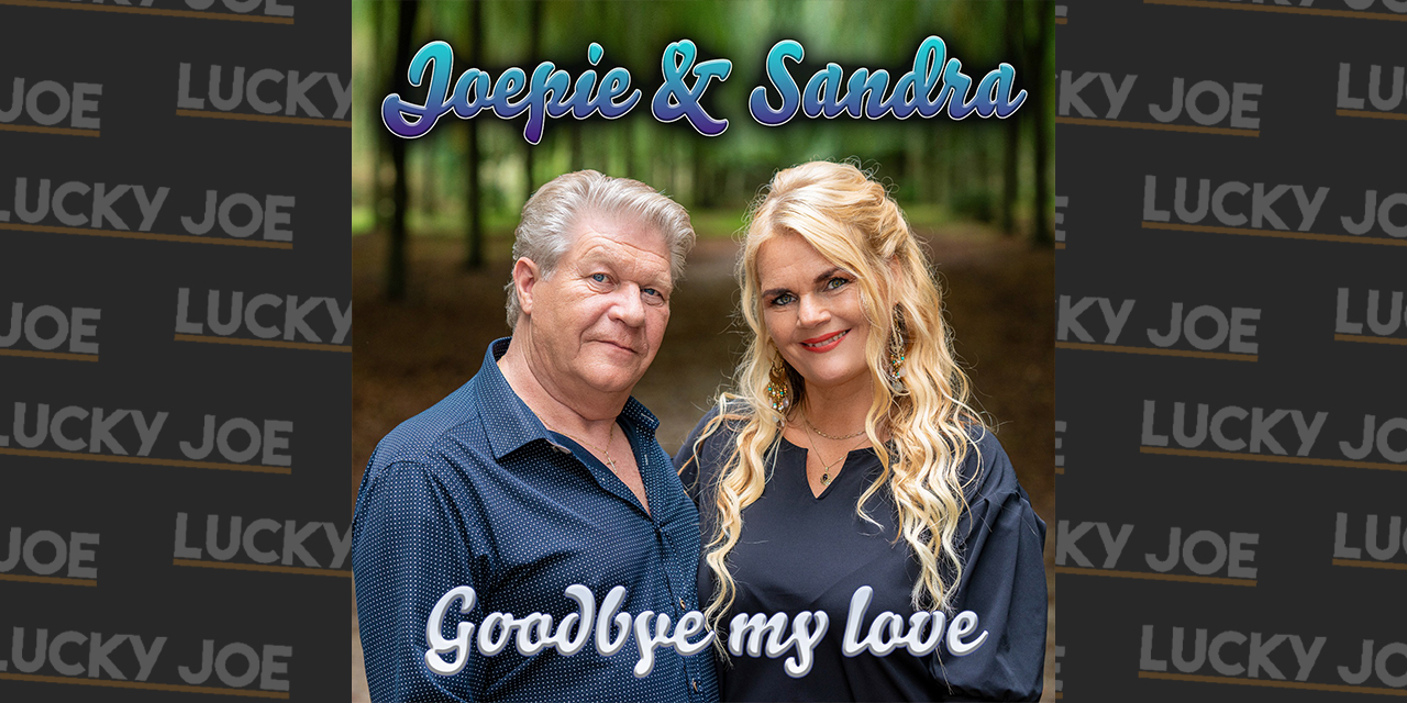 Joepie en Sandra - Goodbye my love - Lucky Joe Magazine