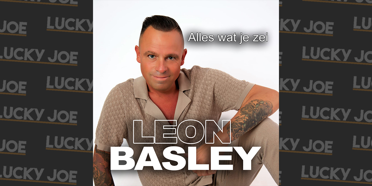 Leon Basley - Alles wat je zei - Lucky Joe Magazine