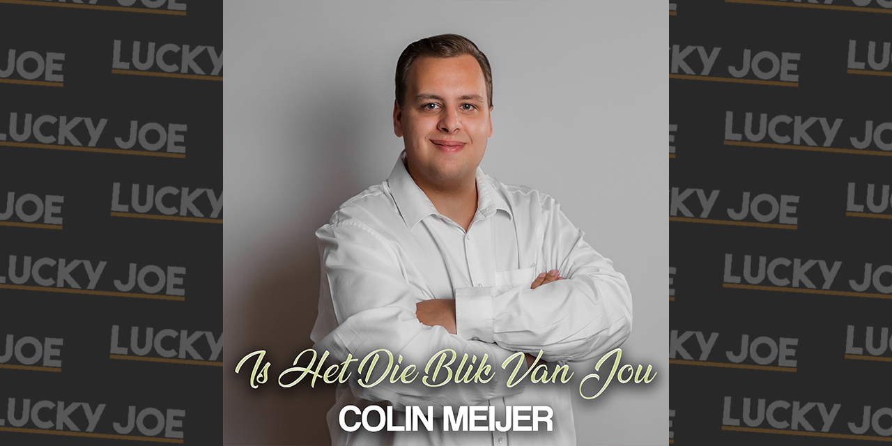 Colin Meijer - Is Het Die Blik Van Jou - Lucky Joe Magazine