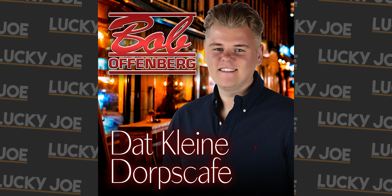 Bob Offenberg - Dat kleine dorpscafe - Lucky Joe Magazine