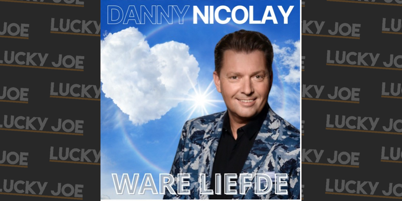 Danny Nicolay - Ware liefde - Lucky Joe Magazine