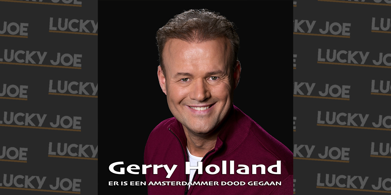 Gerry Holland - Er is een Amsterdammer doodgegaan - Lucky Joe Magazine