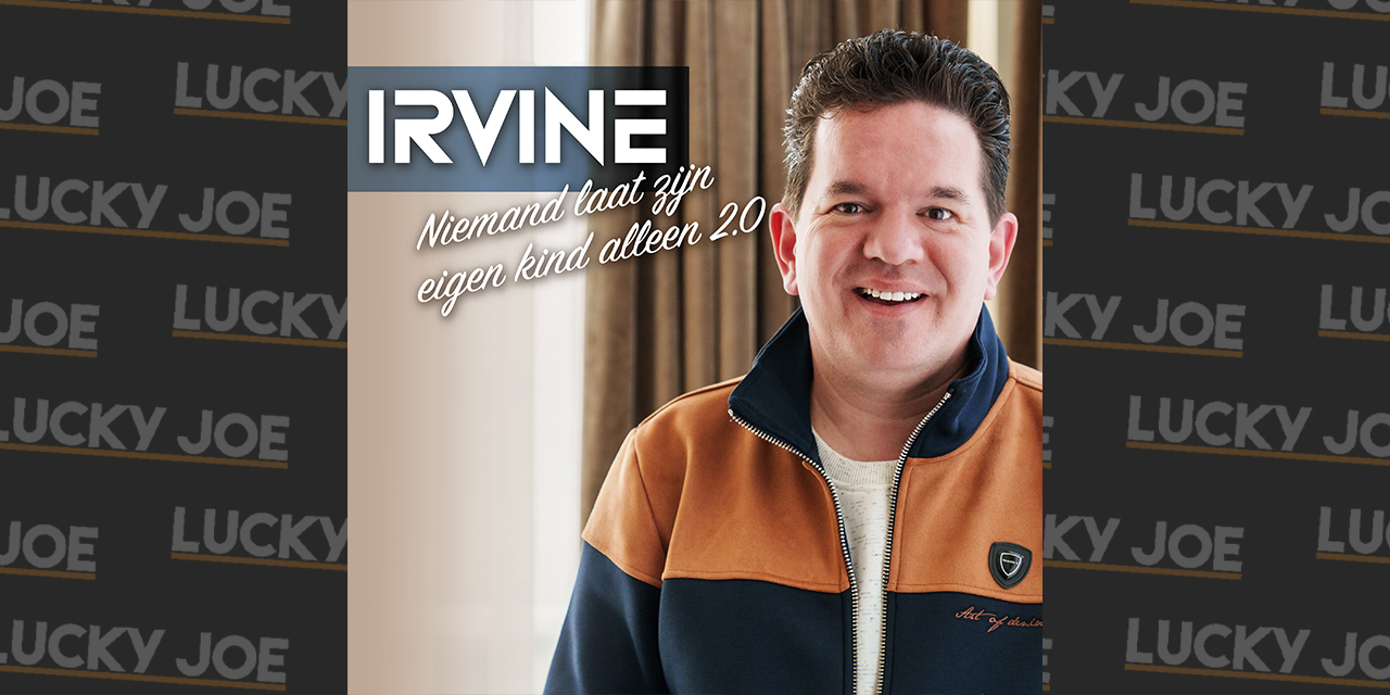 Irvine - Niemand laat z’n eigen kind alleen 2.0 - Lucky Joe Magazine