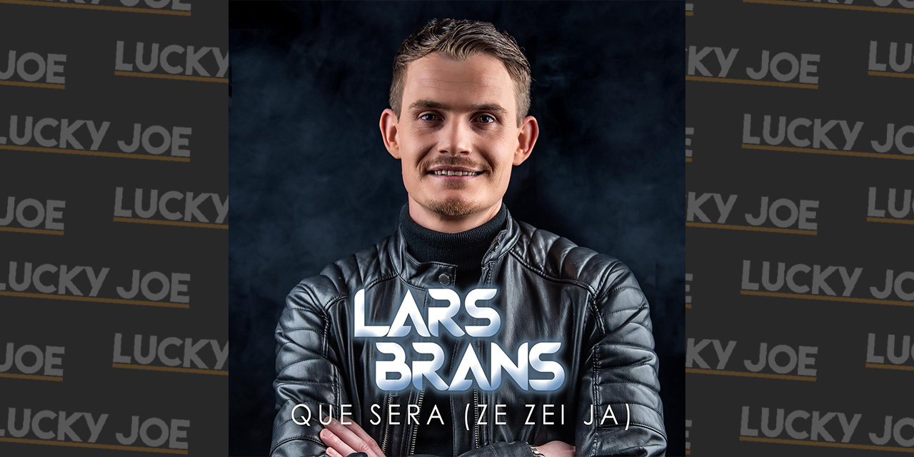 Lars Brans - Que Sera (Ze zei ja) - Lucky Joe Magazine