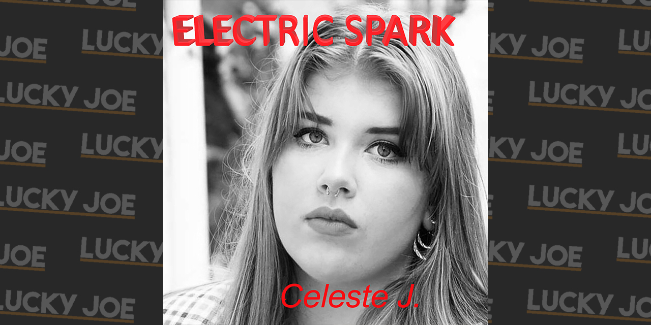 Celeste J - Electric Spark - Lucky Joe Magazine