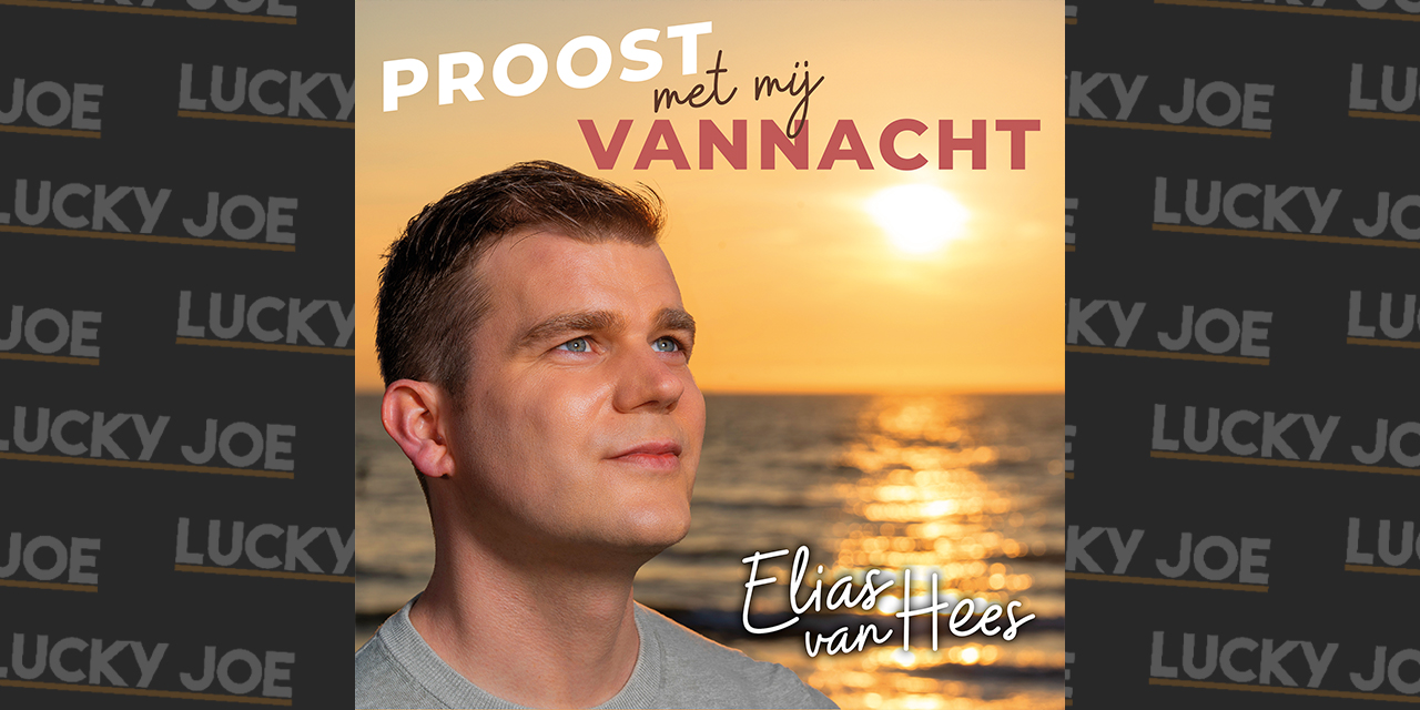 Elias van Hees - Proost met mij vannacht - Lucky Joe Magazine