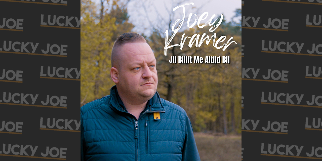Joey Kramer - Jij blijft me altijd bij - Lucky Joe Magazine