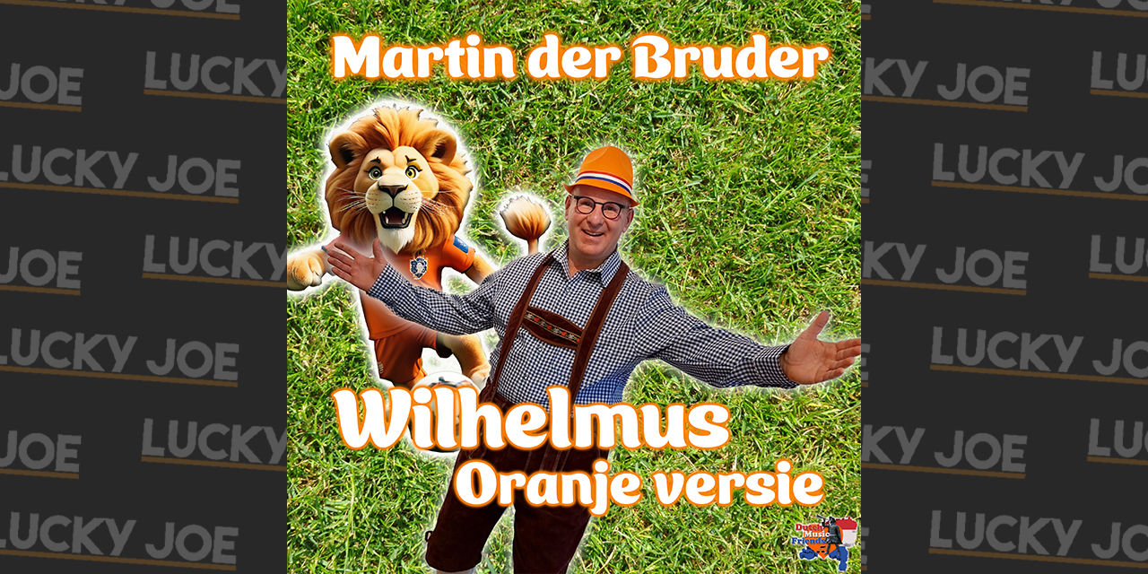 Martin der Bruder - Wilhelmus Oranje versie - Lucky Joe Magazine