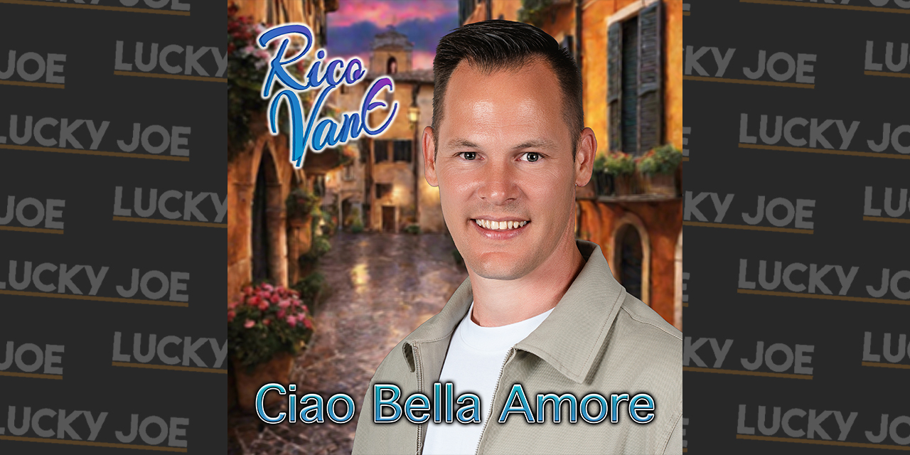 Rico van E - Ciao Bella Amore - Lucky Joe Magazine