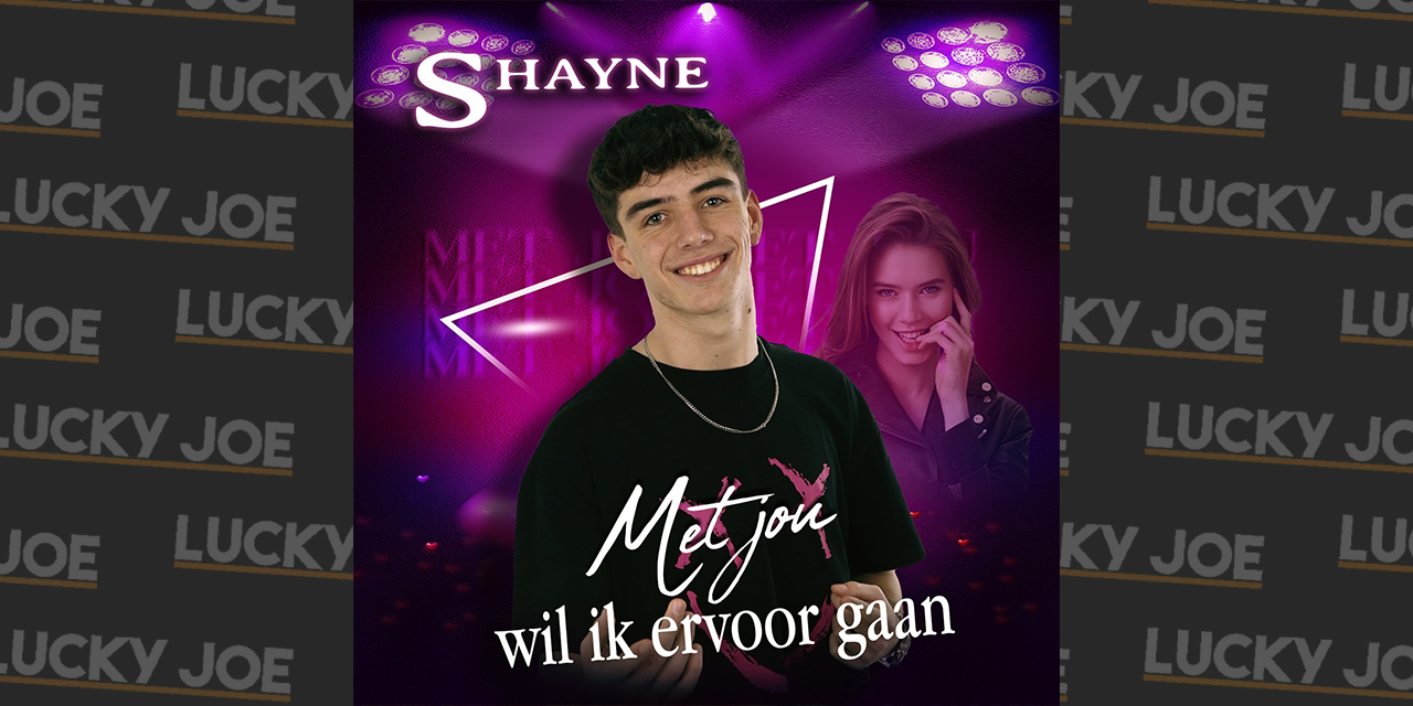 Shayne - Met jou wil ik ervoor gaan - Lucky Joe Magazine