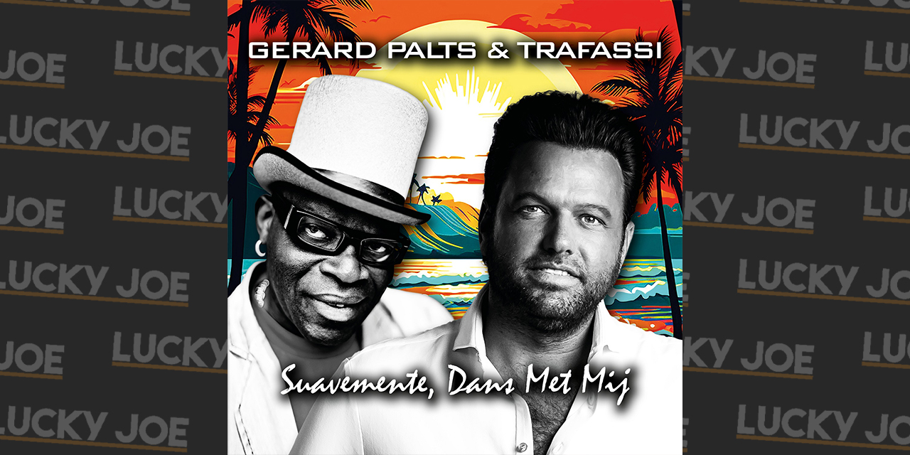 Gerard Palts & Trafassi - Suavemente, Dans Met Mij - Lucky Joe Magazine
