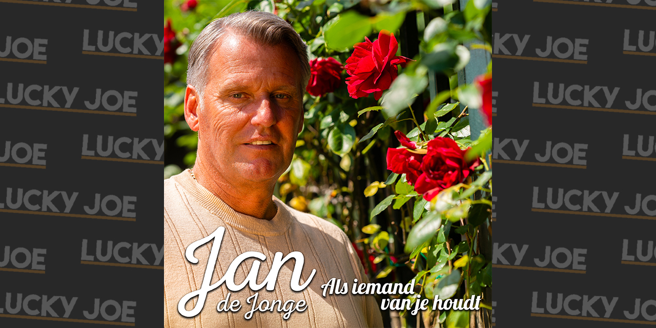 Jan de Jonge - Als iemand van je houdt - Lucky Joe Magazine