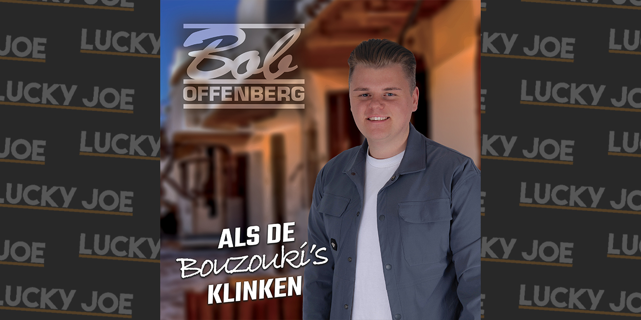 Bob Offenberg - Als de Bouzouki ‘s klinken - Lucky Joe Magazine