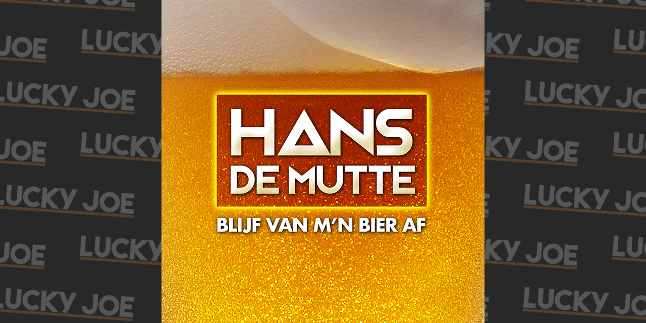 Hans de Mutte - Blijf van m’n bier af - Lucky Joe Magazine