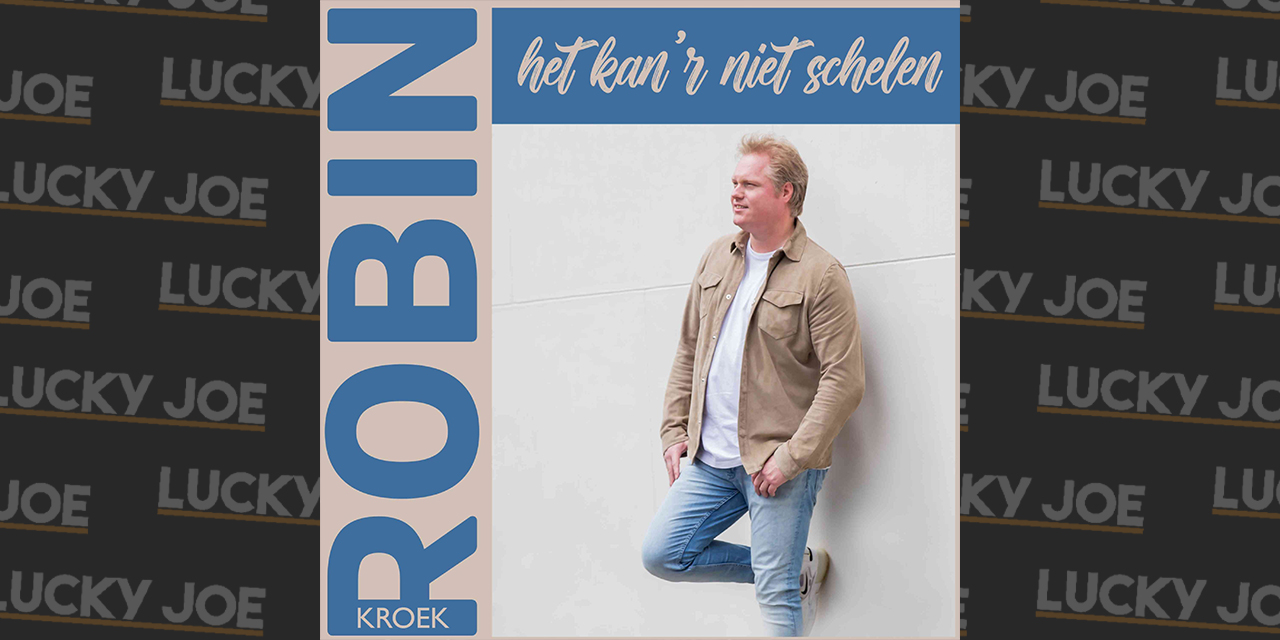 Robin Kroek - Het Kan 'r Niet Schelen - Lucky Joe Magazine