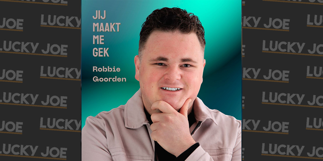 Robbie Goorden - Jij maakt me gek - Lucky Joe Magazine