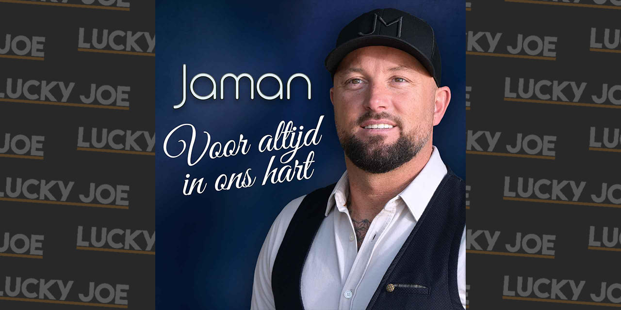 Jaman - Voor altijd in ons hart - Lucky Joe Magazine