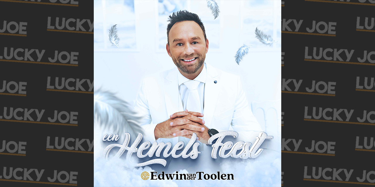 Edwin van der Toolen - Een hemels feest - Lucky Joe Magazine