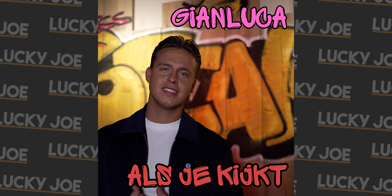 Gianluca - Als je kijkt - Lucky Joe Magazine