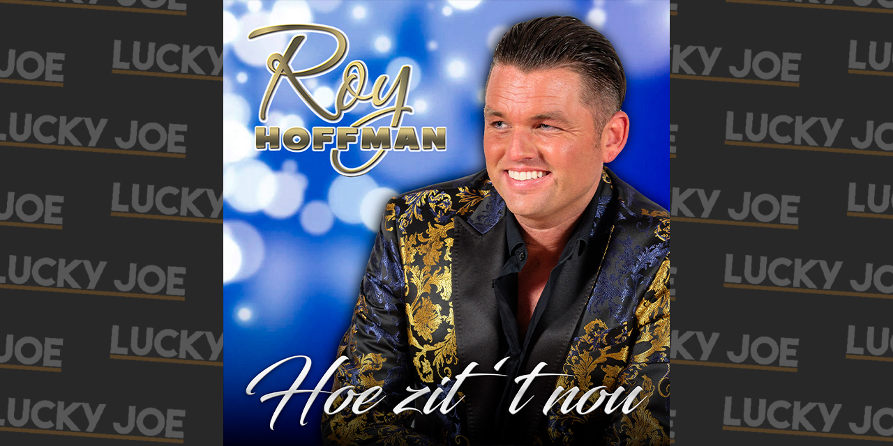 Roy Hoffman - Hoe zit 't nou - Lucky Joe Magazine