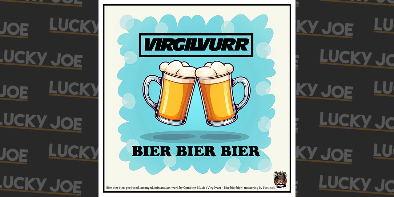 VirgilVurr - Bier Bier Bier - Lucky Joe Magazine