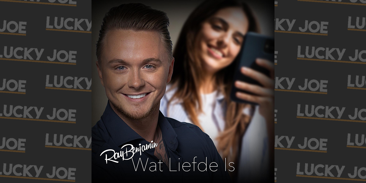 Ray Benjamin - Wat liefde is - Lucky Joe Magazine