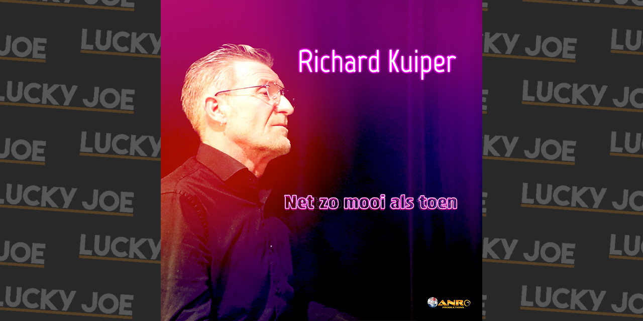 Richard Kuiper - Net zo mooi als toen - Lucky Joe Magazine