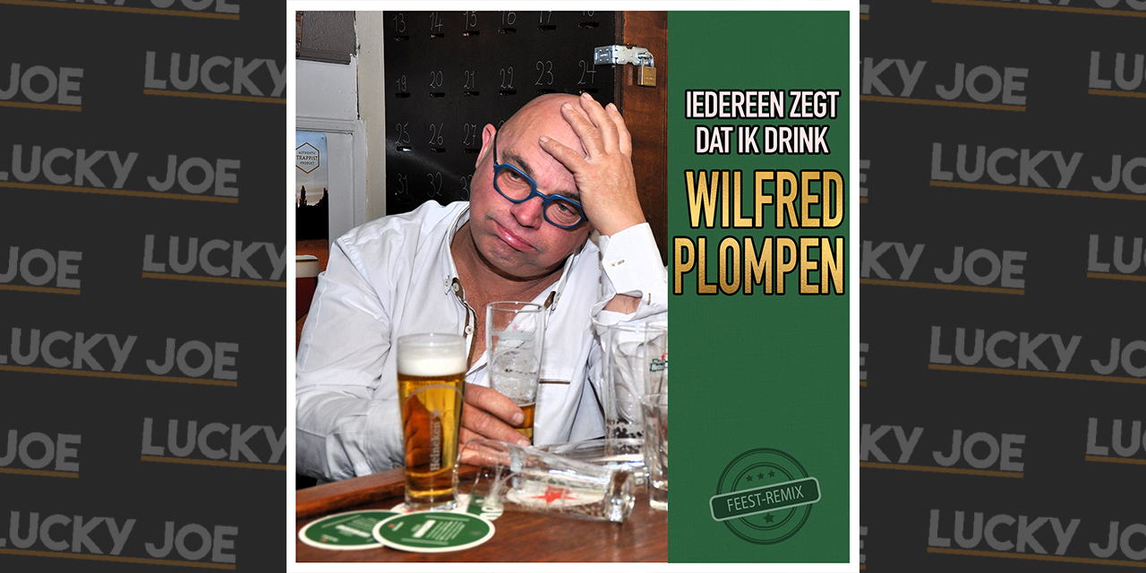 Wilfred Plompen - Iedereen zegt dat ik drink - Lucky Joe Magazine