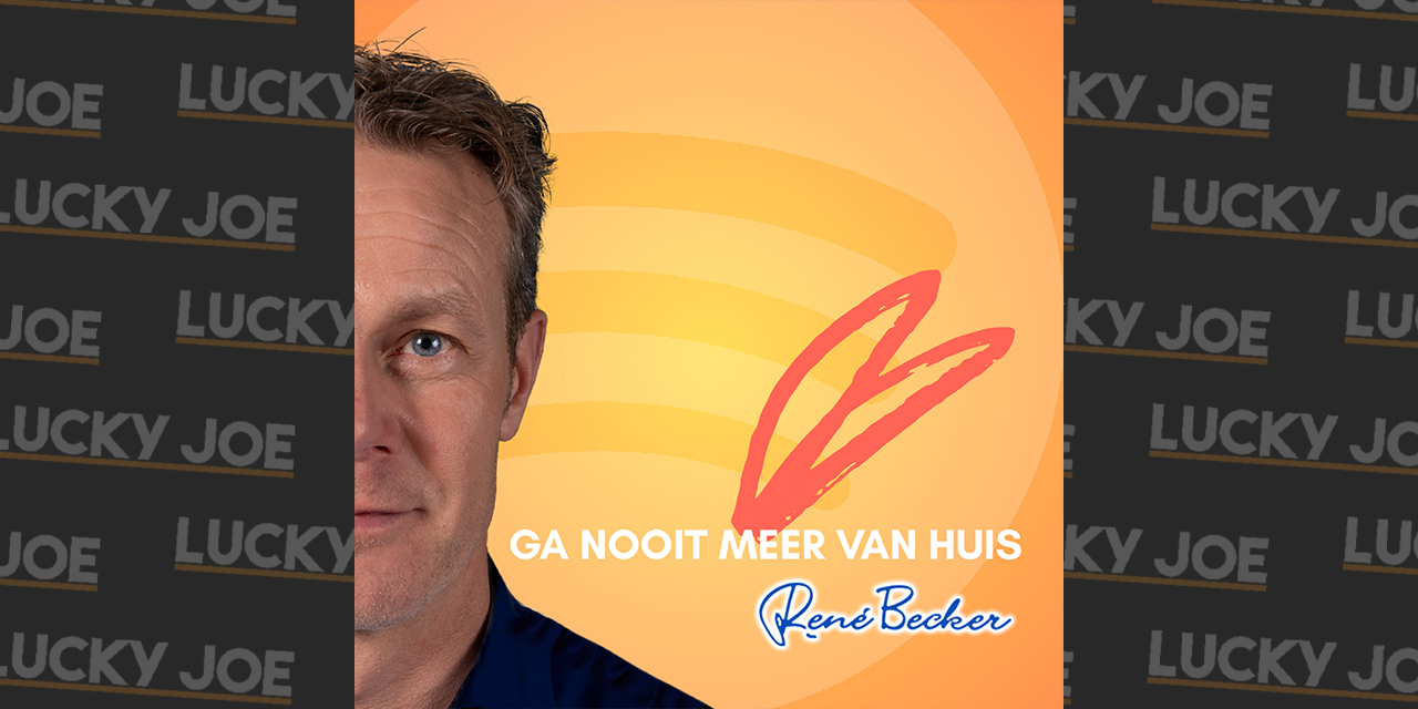 René Becker - Ga nooit meer van huis - Lucky Joe Magazine