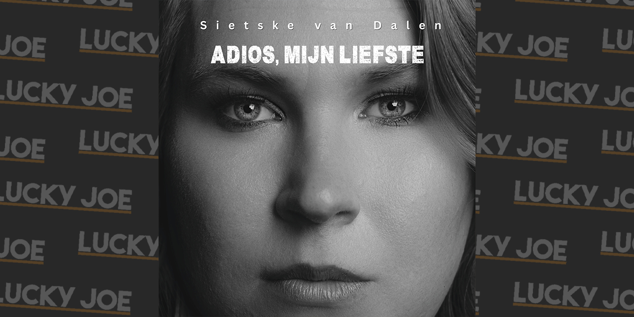 Sietske van Dalen - Adios, mijn liefste - Lucky Joe Magazine