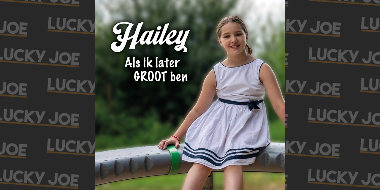 Hailey – Als ik later groot ben - Lucky Joe Magazine