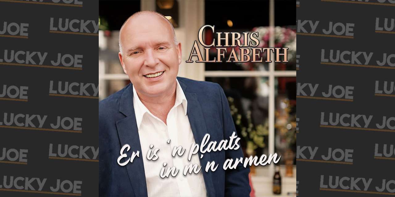 Chris Alfabeth - Er Is ’n Plaats In M’n Armen - Lucky Joe Magazine