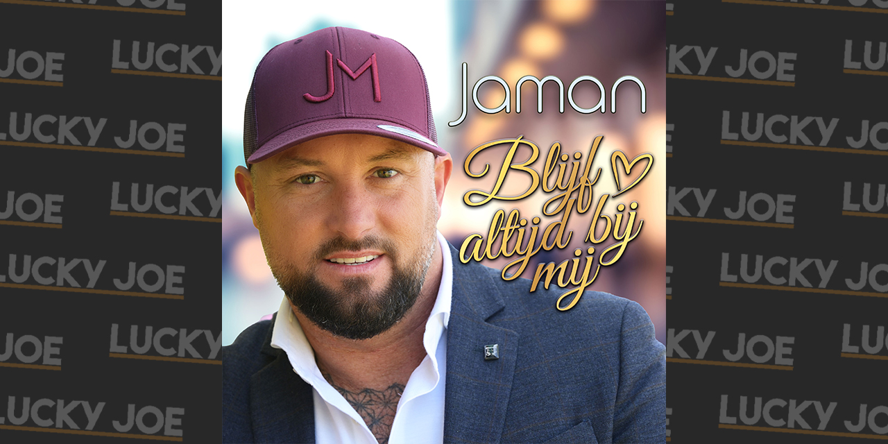 Jaman - Blijf altijd bij mij - Lucky Joe Magazine